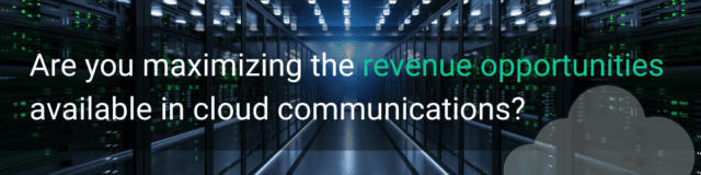 Top 3 Cloud Communications Opportunities for Providers